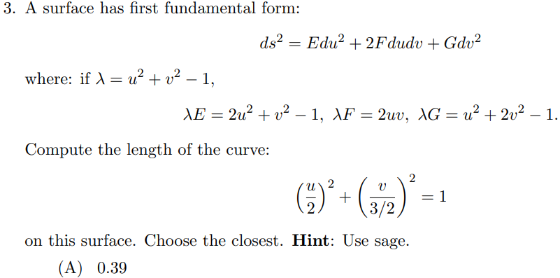Solved 3. A surface has first fundamental form: ds2 = Edu? + | Chegg.com