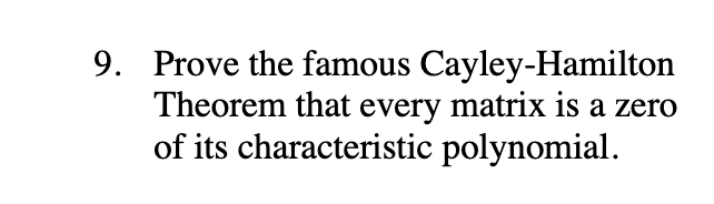 [Solved]: 9. Prove the famous Cayley-Hamilton Theorem that e