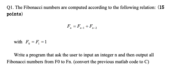 Solved Basic C Operations Q1. The Fibonacci numbers are | Chegg.com