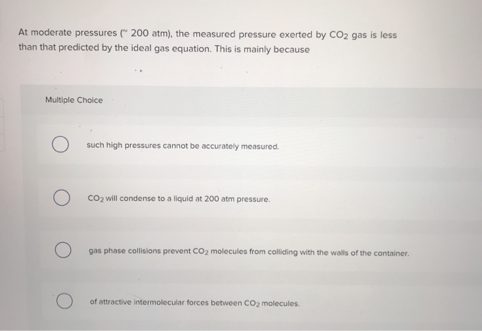 Solved At moderate pressures ( 200 atm), the measured | Chegg.com