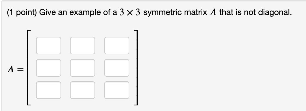 Solved (1 point) Give an example of a 3 x 3 symmetric matrix | Chegg.com