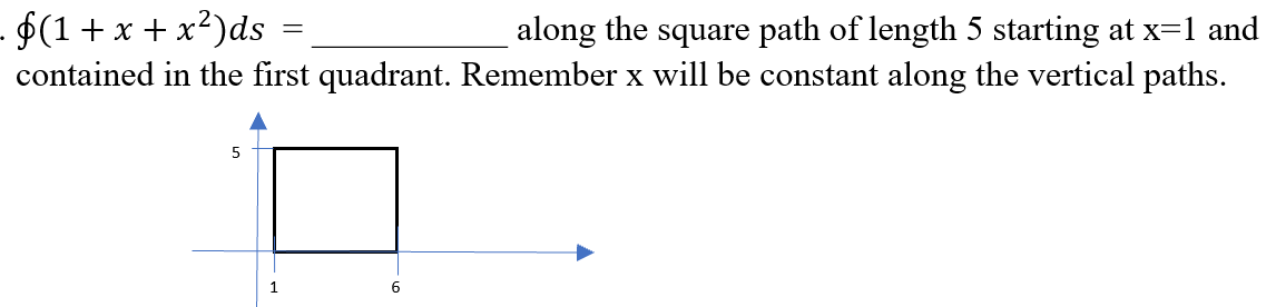 Solved = - $(1 + x + x2)ds along the square path of length 5 | Chegg.com
