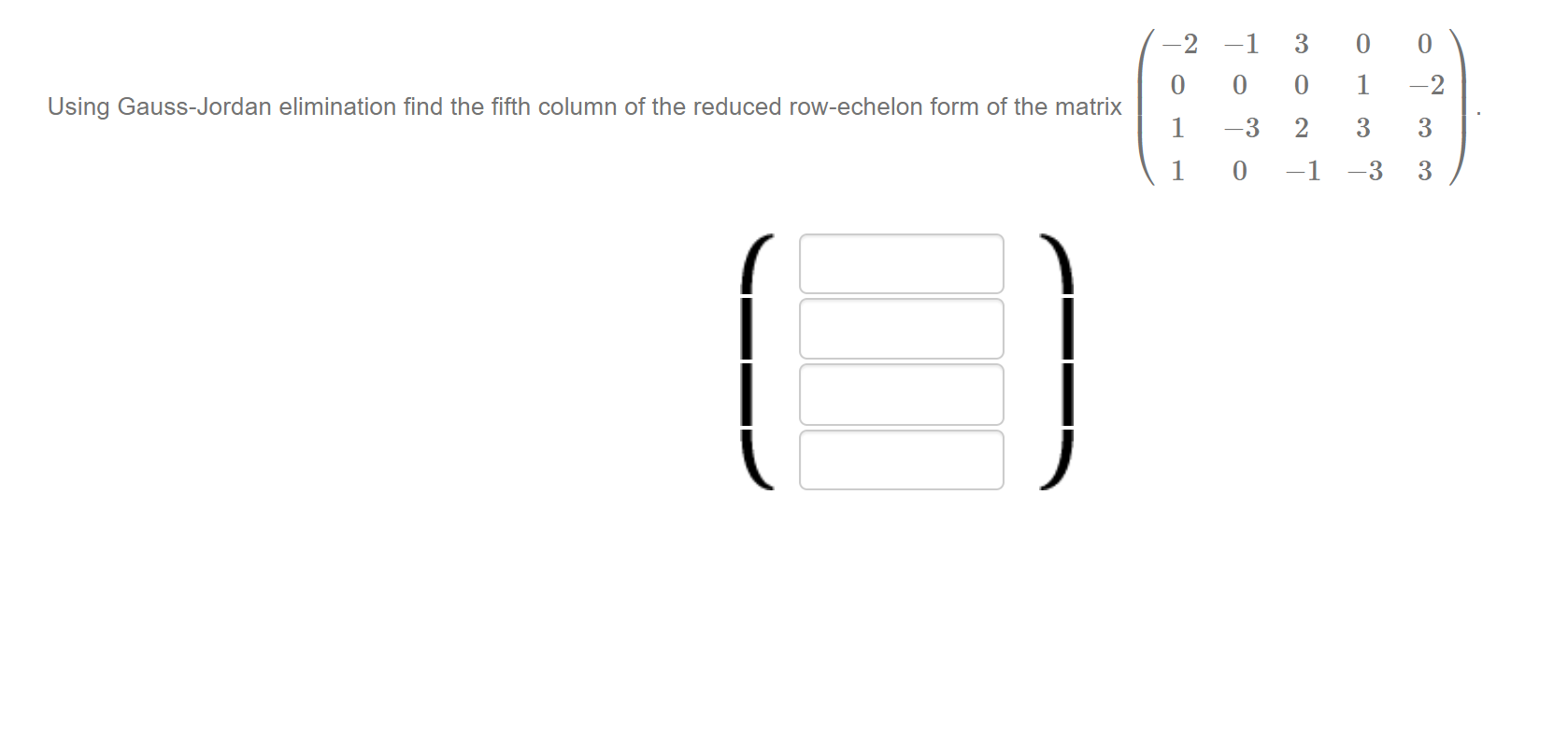 Solved Using Gauss-Jordan elimination find the fifth column | Chegg.com