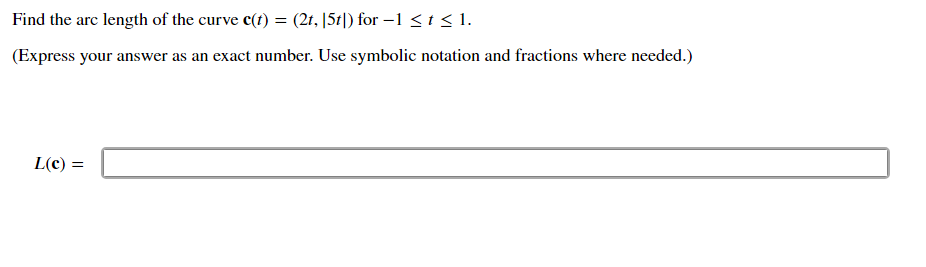 Solved Find the arc length of the curve c(t)=(2t,∣5t∣) for | Chegg.com