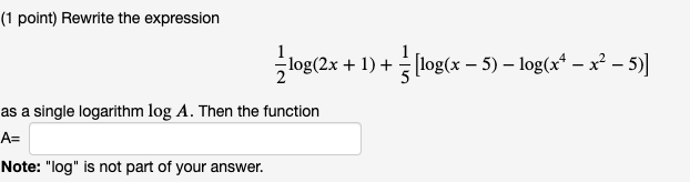 Solved (1 point) Rewrite the expression zlog(2x + 1) +} | Chegg.com
