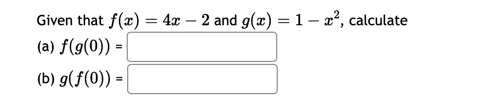Solved Given that f(x)=4x−2 and g(x)=1−x2, calculate (a) | Chegg.com