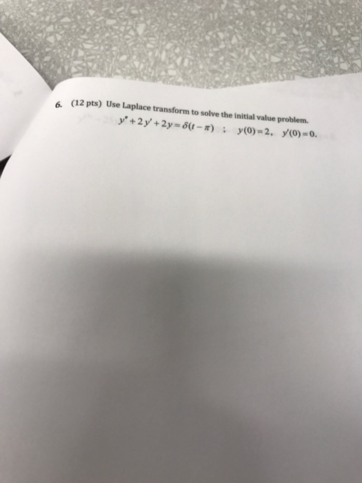 Solved (12 pts) Use Laplace transform to solve the initial | Chegg.com Solved (12 pts) Use Laplace transform to solve the initial | Chegg.com