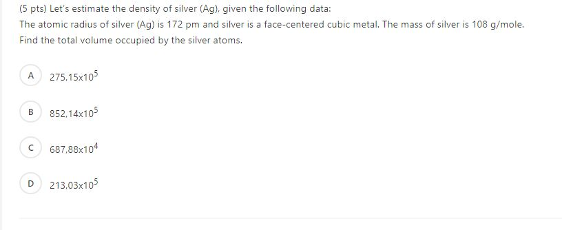 Solved (5 pts) Let's estimate the density of silver (Ag), | Chegg.com