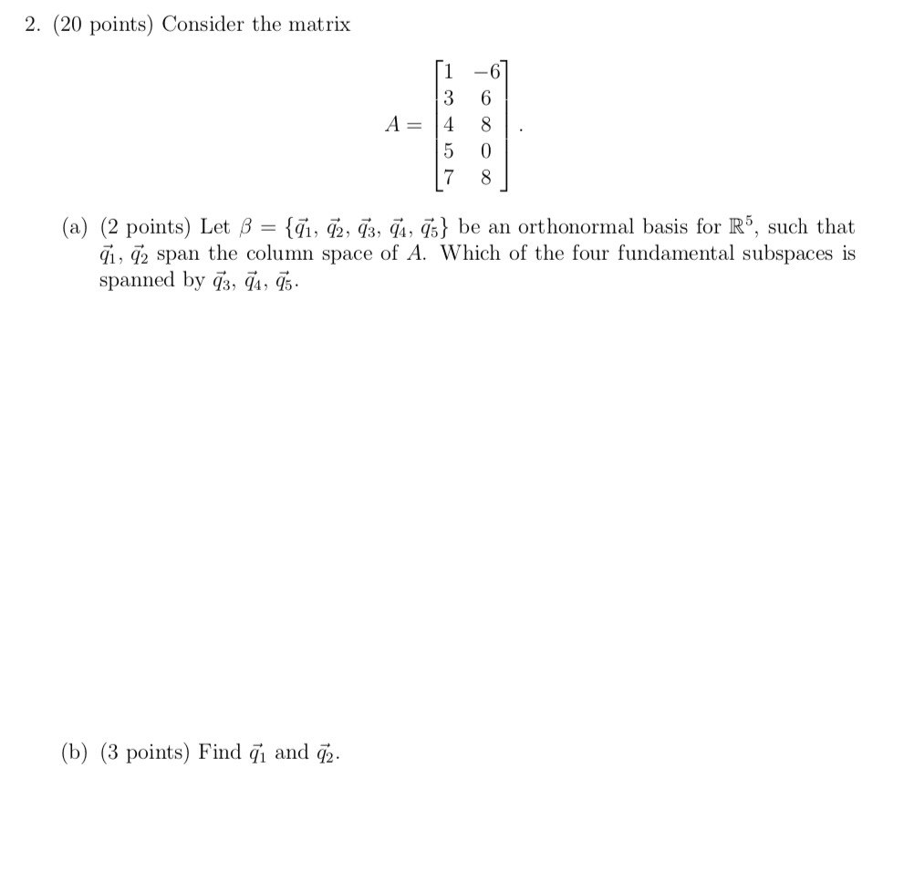 Solved 2. (20 points) Consider the matrix 1 3 4 6 A= 5 0 8 | Chegg.com