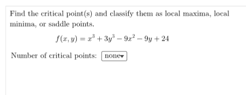 Solved Find the critical point(s) and classify them as local | Chegg.com