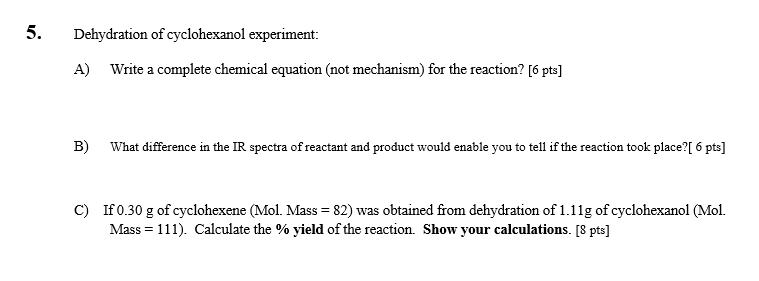 Solved 5. Dehydration of cyclohexanol experiment: A) Write a | Chegg.com