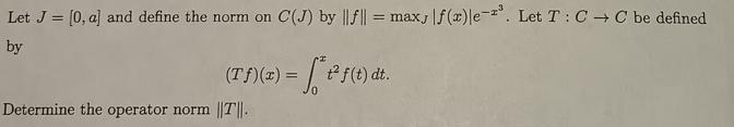 Solved Let J=[0,a] and define the norm on C(J) by | Chegg.com