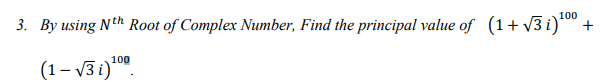 Solved 3. By using Nth Root of Complex Number, Find the | Chegg.com