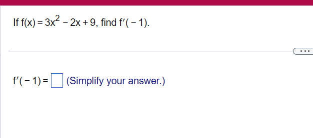 Solved If f(x)=3x2−2x+9, find f′(−1) f′(−1)= (Simplify your | Chegg.com