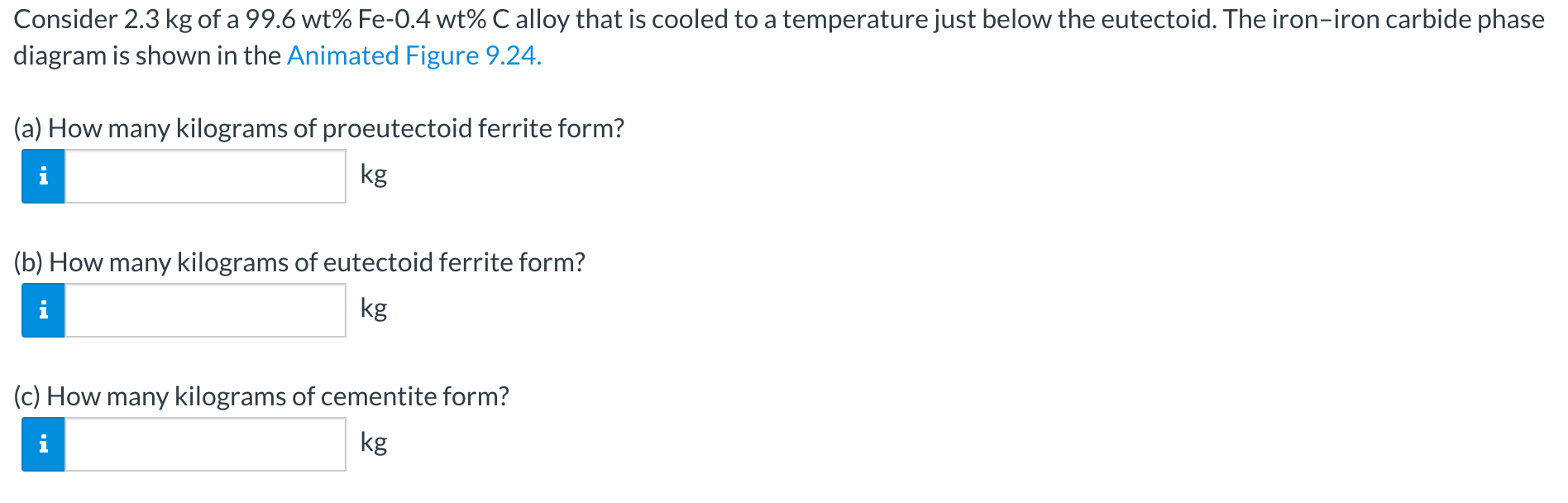 Solved Consider 2.3 kg of a 99.6wt%Fe−0.4wt%C alloy that is | Chegg.com