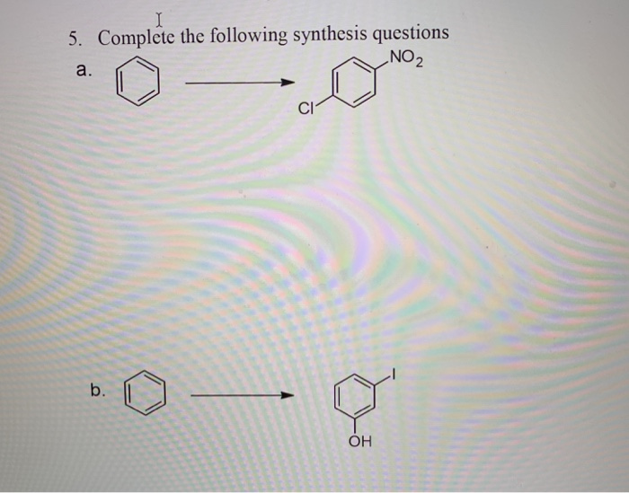 Solved 5. Complete the following synthesis questions NO 2 CI | Chegg.com