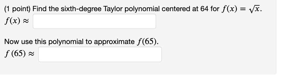 Solved (1 point) Find the sixth-degree Taylor polynomial | Chegg.com