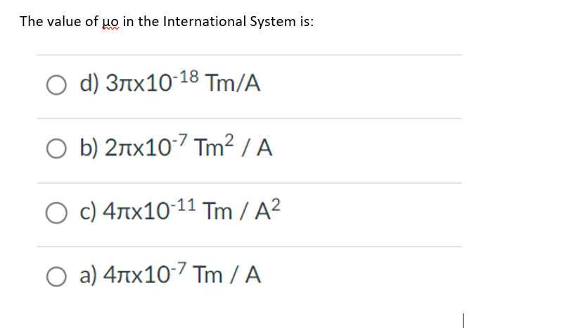 Solved The value of μo in the International System is: d) | Chegg.com