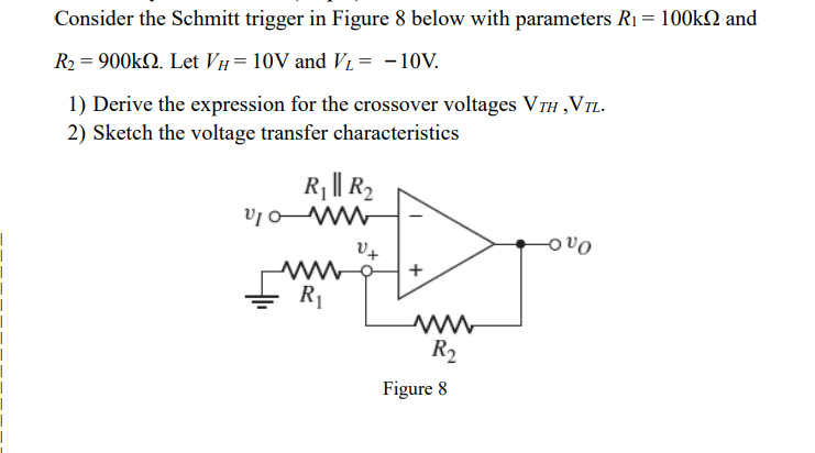 Solved Consider the Schmitt trigger in Figure 8 below with | Chegg.com
