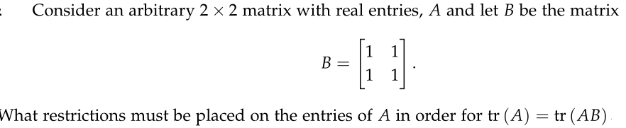 Solved Consider an arbitrary 2 x 2 matrix with real entries, | Chegg.com