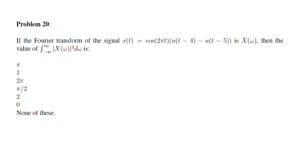 Solved Problem 20:If the Fourier transform of the signal | Chegg.com