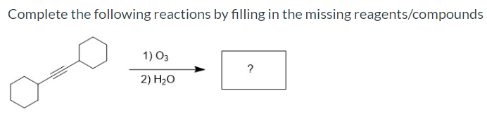 Solved Complete the following reactions by filling in the | Chegg.com