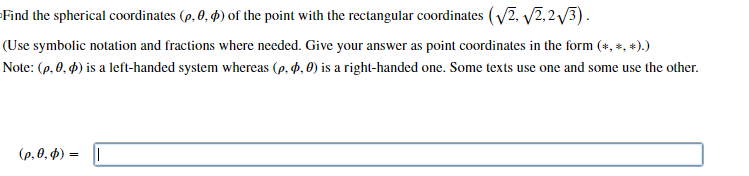 [Solved]: Find the spherical coordinates ( rho , theta , ph
