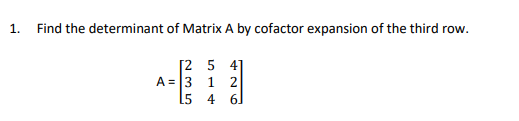 Solved Find the determinant of Matrix A by cofactor | Chegg.com