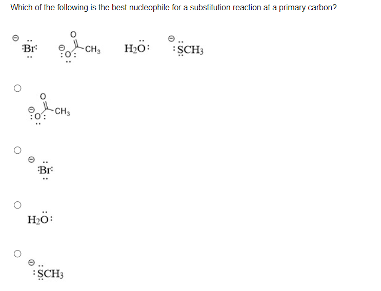 Solved Which of the following is the best nucleophile for a | Chegg.com