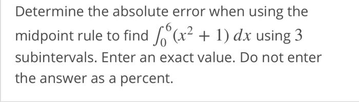 Solved Determine the absolute error when using the midpoint | Chegg.com
