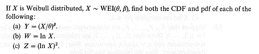 Solved If X is Weibull distributed, X∼WEI(θ,β), find both | Chegg.com