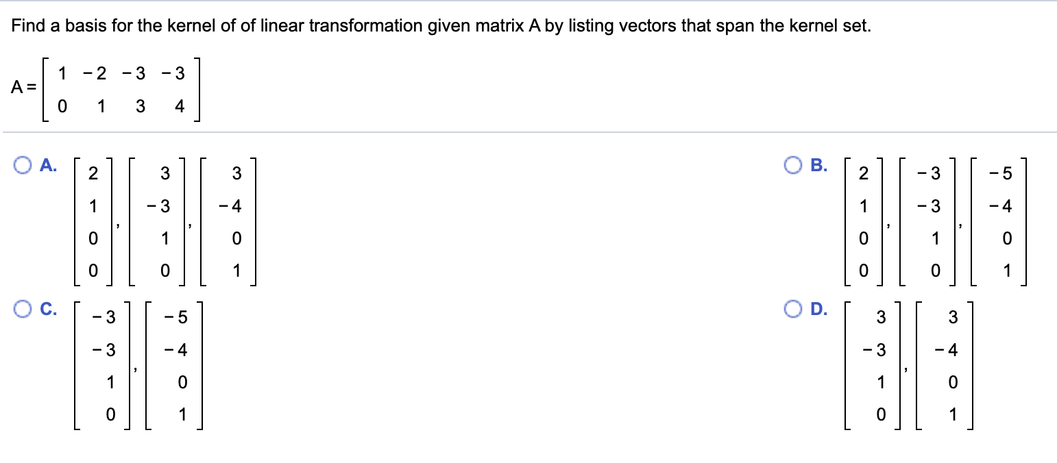 Solved Find a basis for the kernel of of linear | Chegg.com