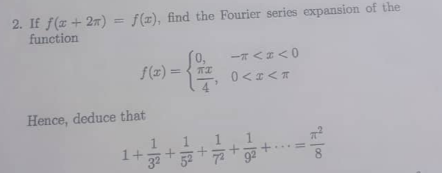 Solved 2. If f(x+2π)=f(x), find the Fourier series expansion | Chegg.com