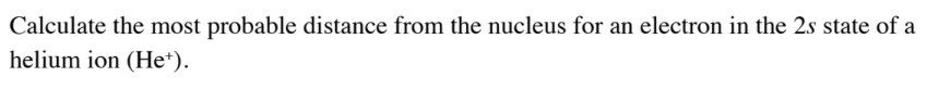 Solved Calculate The Most Probable Distance From The Nucleus