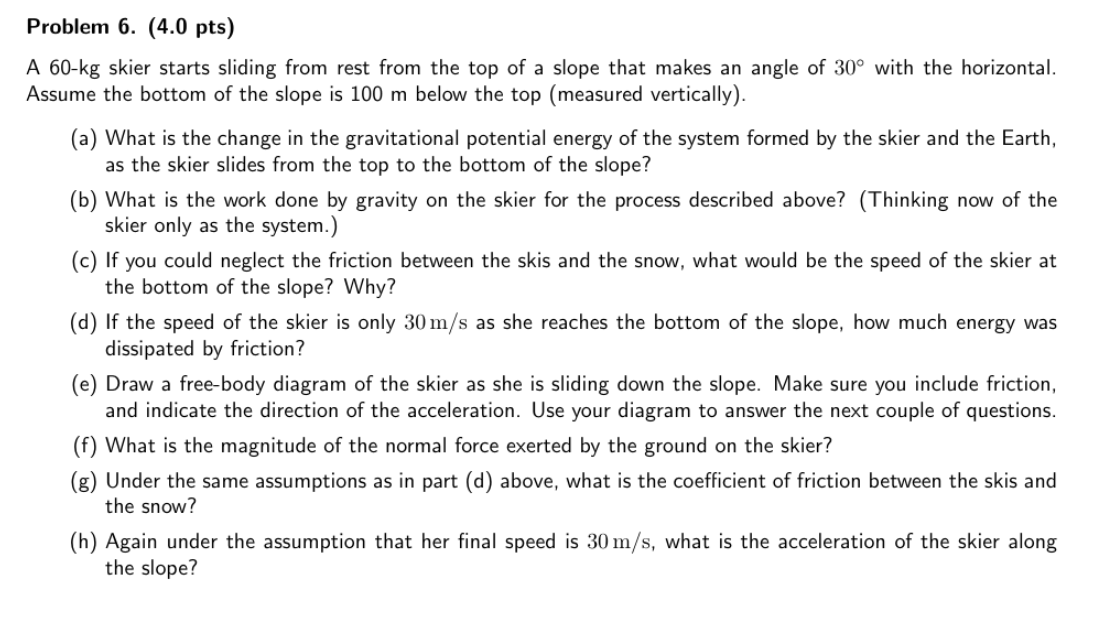 Solved Problem 6. (4.0 ﻿pts)A 60-kg ﻿skier starts sliding | Chegg.com