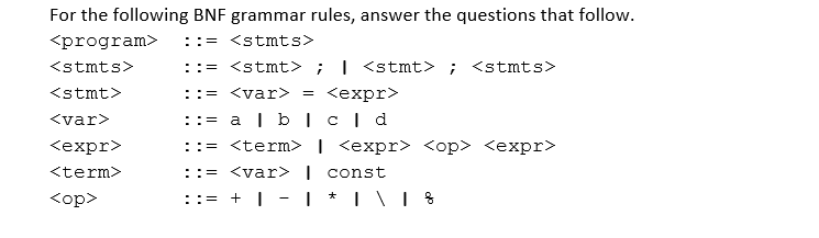 Solved For the following BNF grammar rules, answer the | Chegg.com