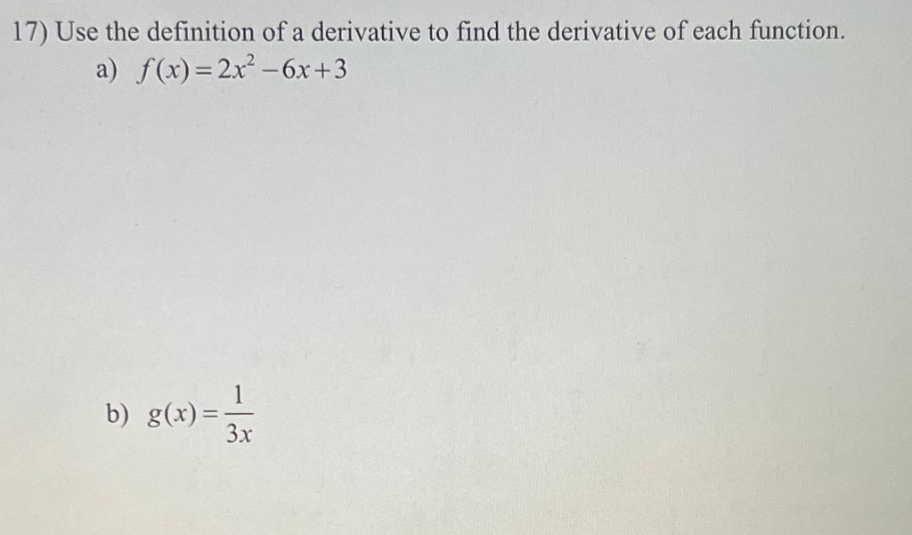 Solved 17) Use the definition of a derivative to find the | Chegg.com