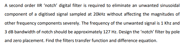Solved A second order IIR 'notch' digital filter is required | Chegg.com