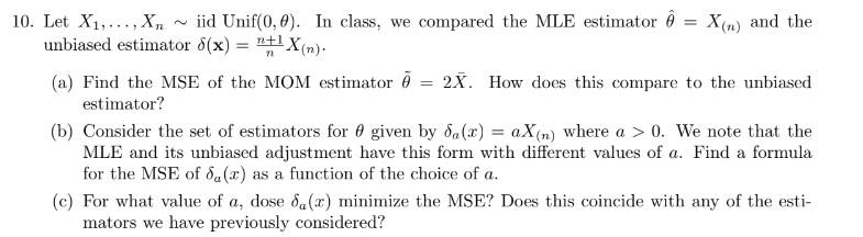 Solved 10. Let X1,…,Xn∼ iid Unif (0,θ). In class, we | Chegg.com
