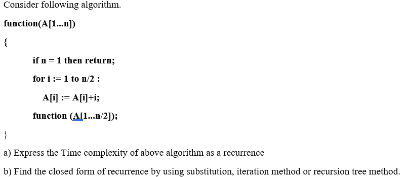 Solved Consider following algorithm. function(A[1...n)) { if | Chegg.com