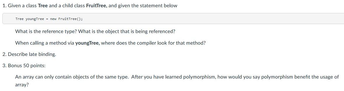 Solved 1. Given a class Tree and a child class FruitTree, | Chegg.com
