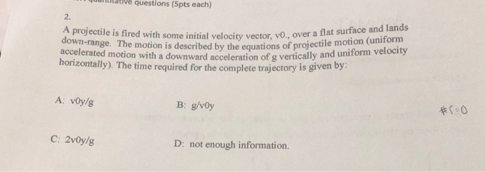 Solved qurulative questions (5pts each) A projectile is | Chegg.com
