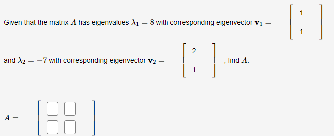 Solved Given that the matrix A has eigenvalues λ1=8 with | Chegg.com