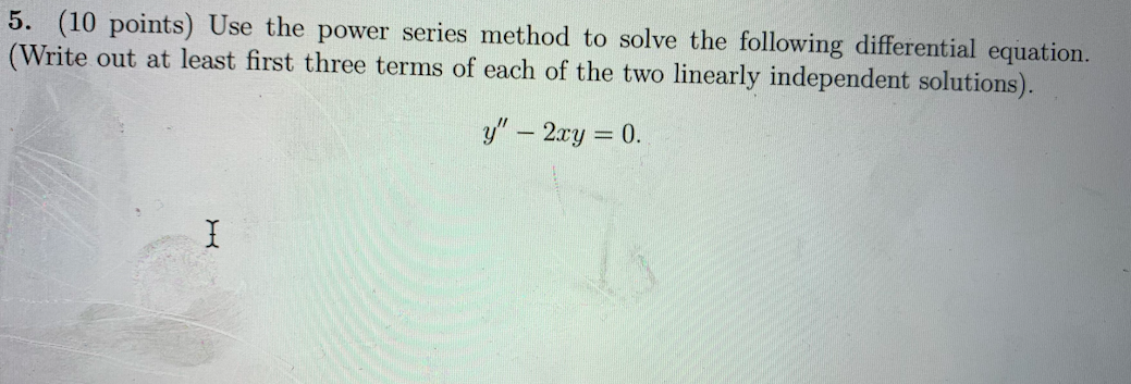 Solved 5. (10 points) Use the power series method to solve | Chegg.com