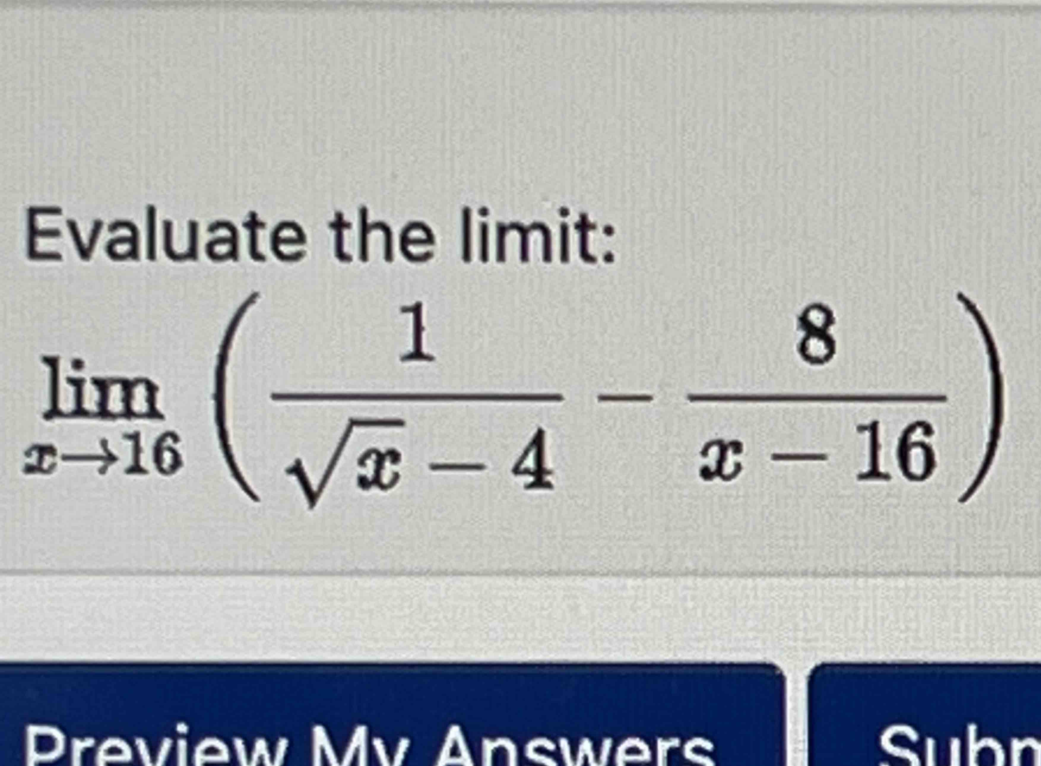 Solved Evaluate the limit:limx→16(1x2-4-8x-16) | Chegg.com