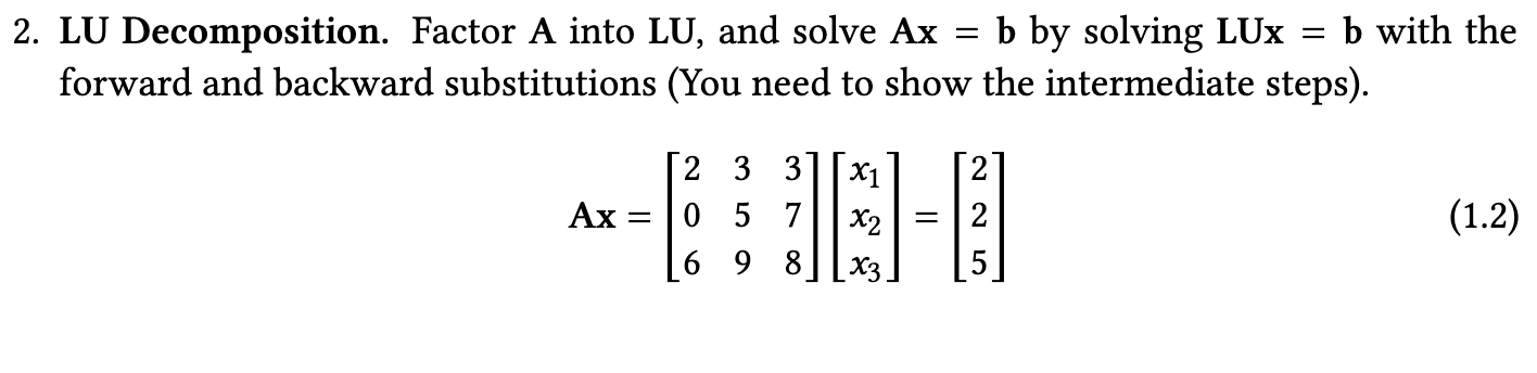 Solved 2. LU Decomposition. Factor A into LU, and solve Ax=b | Chegg.com
