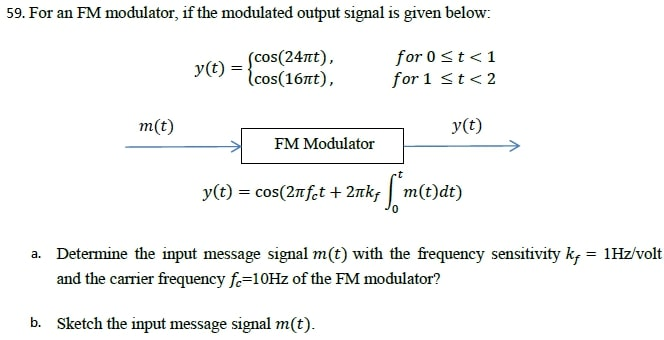 Solved 59. For an FM modulator, if the modulated output | Chegg.com
