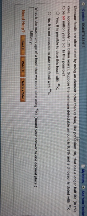 Solved 3.8.013 Dinosaur fossils are often dated by using an | Chegg.com