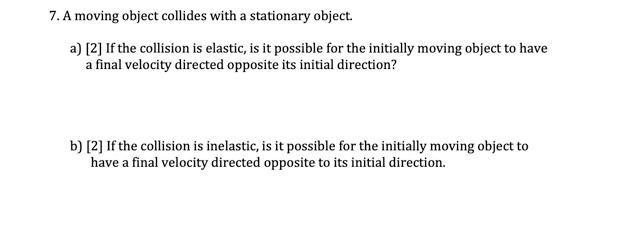 Solved 7. A moving object collides with a stationary object. | Chegg.com