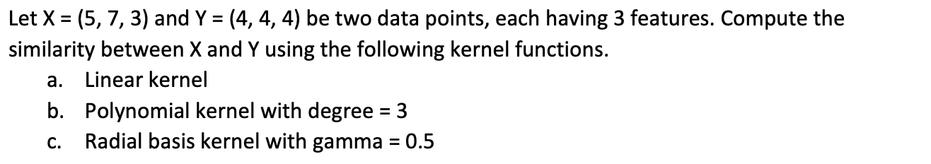 Solved Let X=(5,7,3) and Y=(4,4,4) be two data points, each | Chegg.com